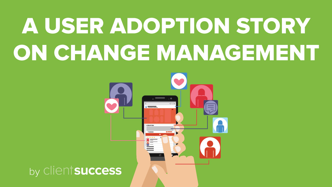 Why User Adoption & Change Management Might Be Equally as Important as ...