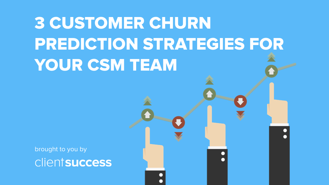 3 Customer Churn Prediction Strategies for Your CSM Team ...