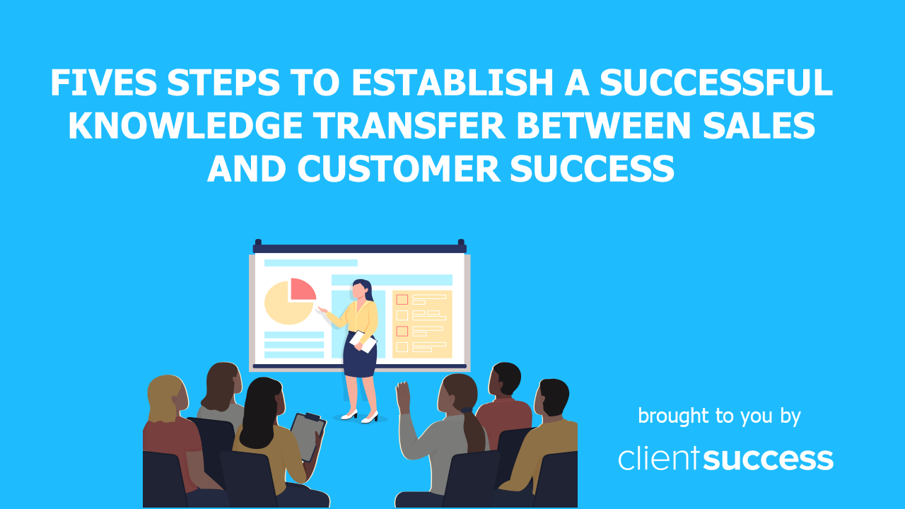 Fives Steps to Establish a Successful Knowledge Transfer Between Sales ...