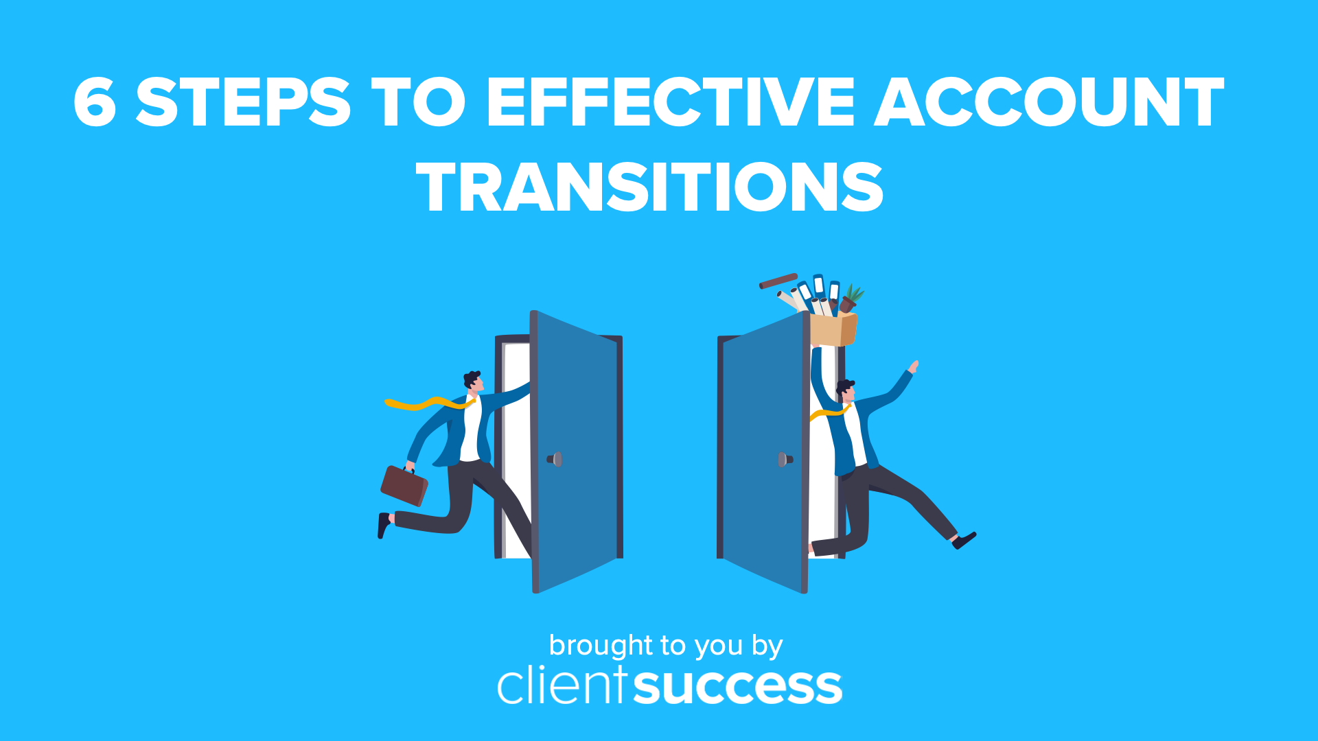 6 Steps to Effective Account Transitions - ClientSuccess CSM Resources