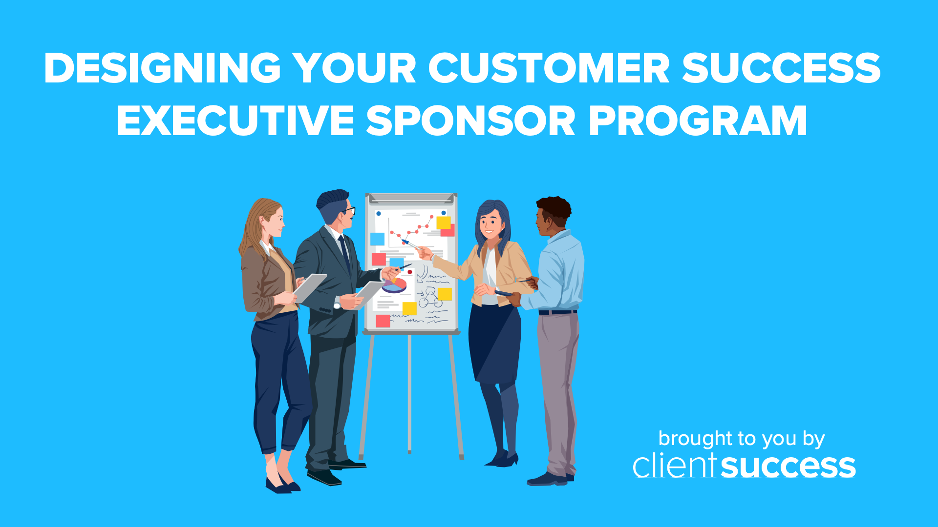 Designing Your Customer Success Executive Sponsor Program ...