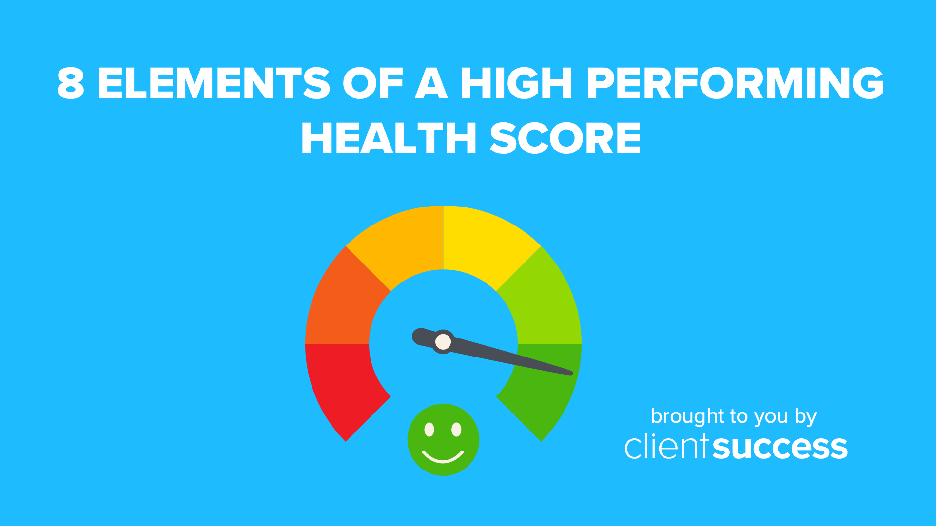 8 Elements of a High Performing Health Score - ClientSuccess CSM Resources