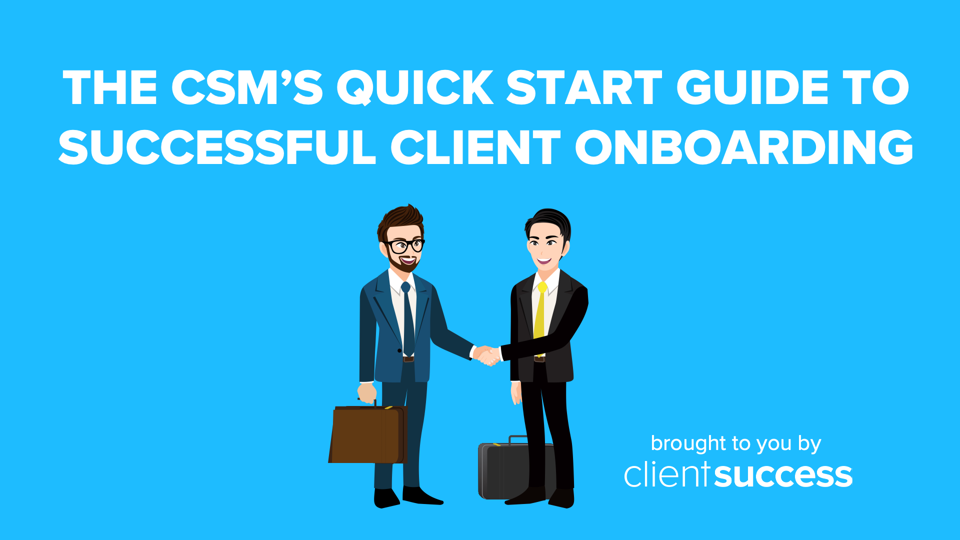 The CSM’s Quick Start Guide to Successful Client Onboarding ...