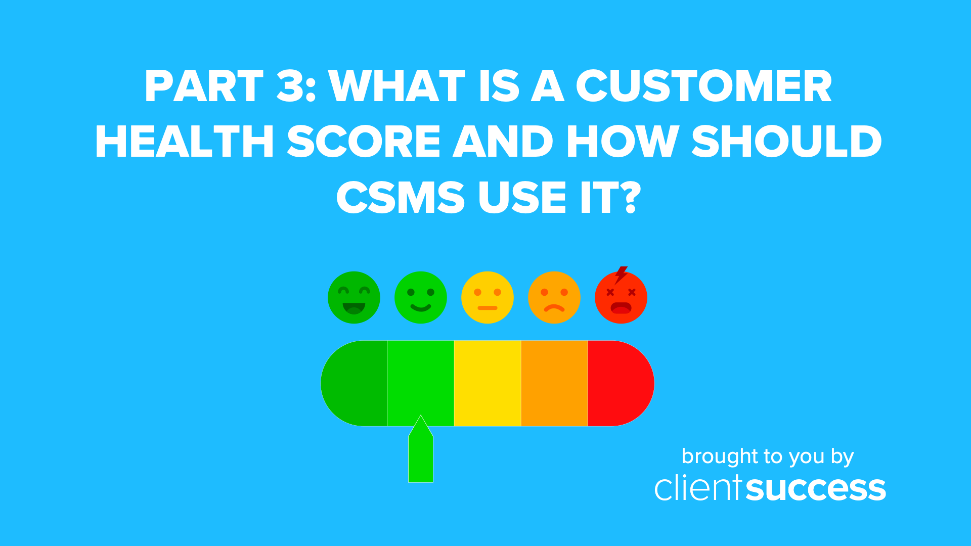 Part 3: What is a Customer Health Score and How Should CSMs Use It ...