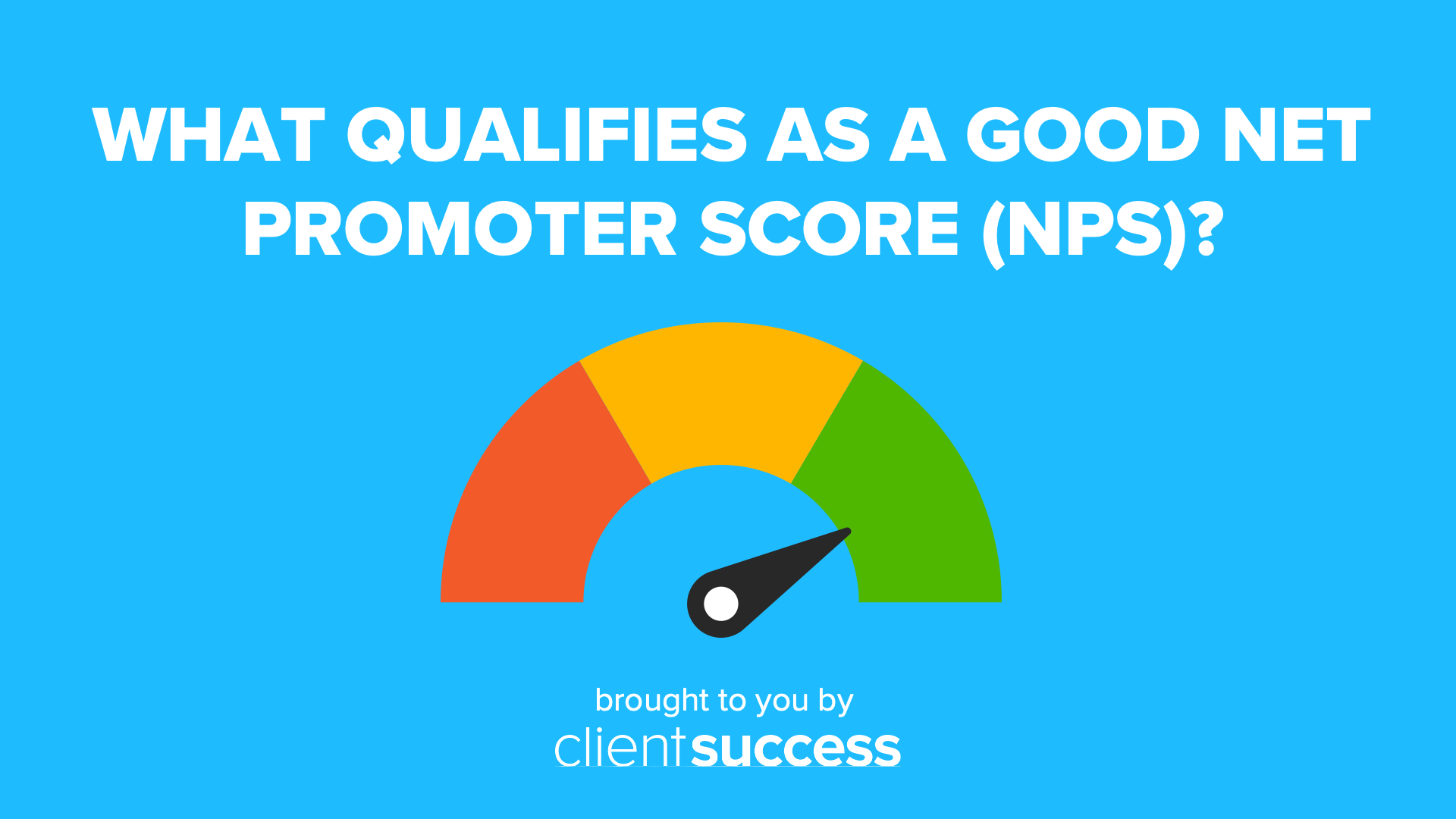 What Qualifies As a GOOD Net Promoter Score (NPS)? - ClientSuccess CSM ...