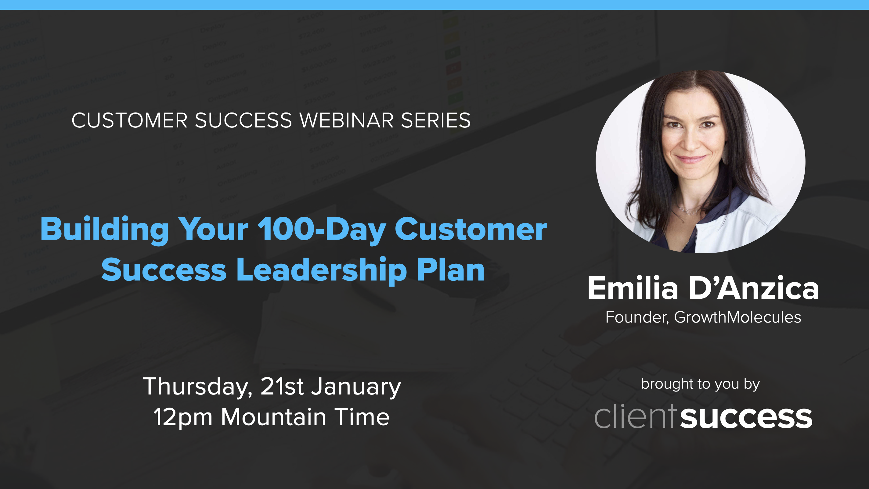 Customer Success Webinar Series: Building Your 100-Day Leadership Plan - ClientSuccess CSM Resources