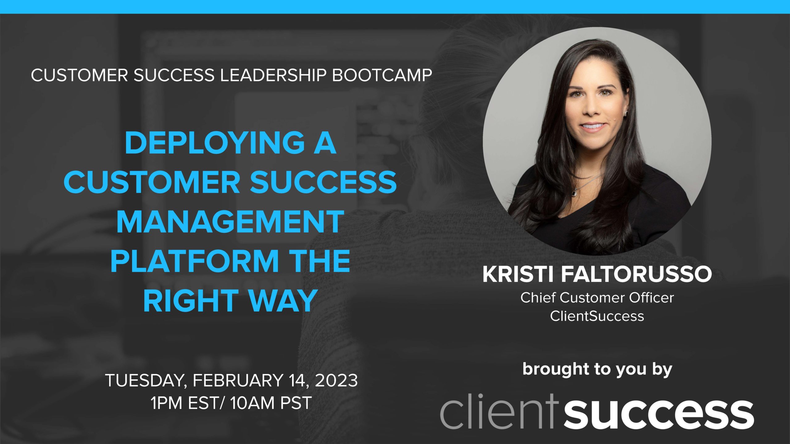 Customer Success Bootcamp: Deploying a Customer Success Management Platform the Right Way ...
