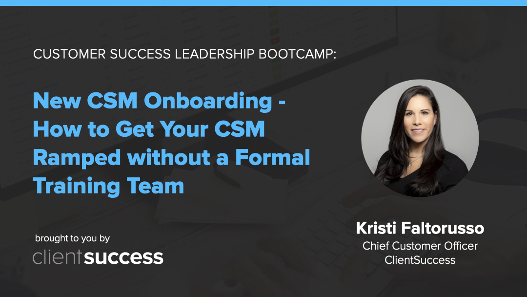 Customer Success Bootcamp: New CSM Onboarding - How to Get Your CSM ...