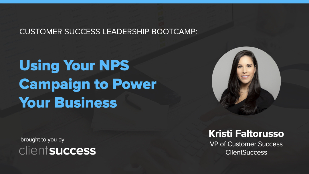Customer Success Bootcamp: Using Your NPS Campaign to Power Your ...