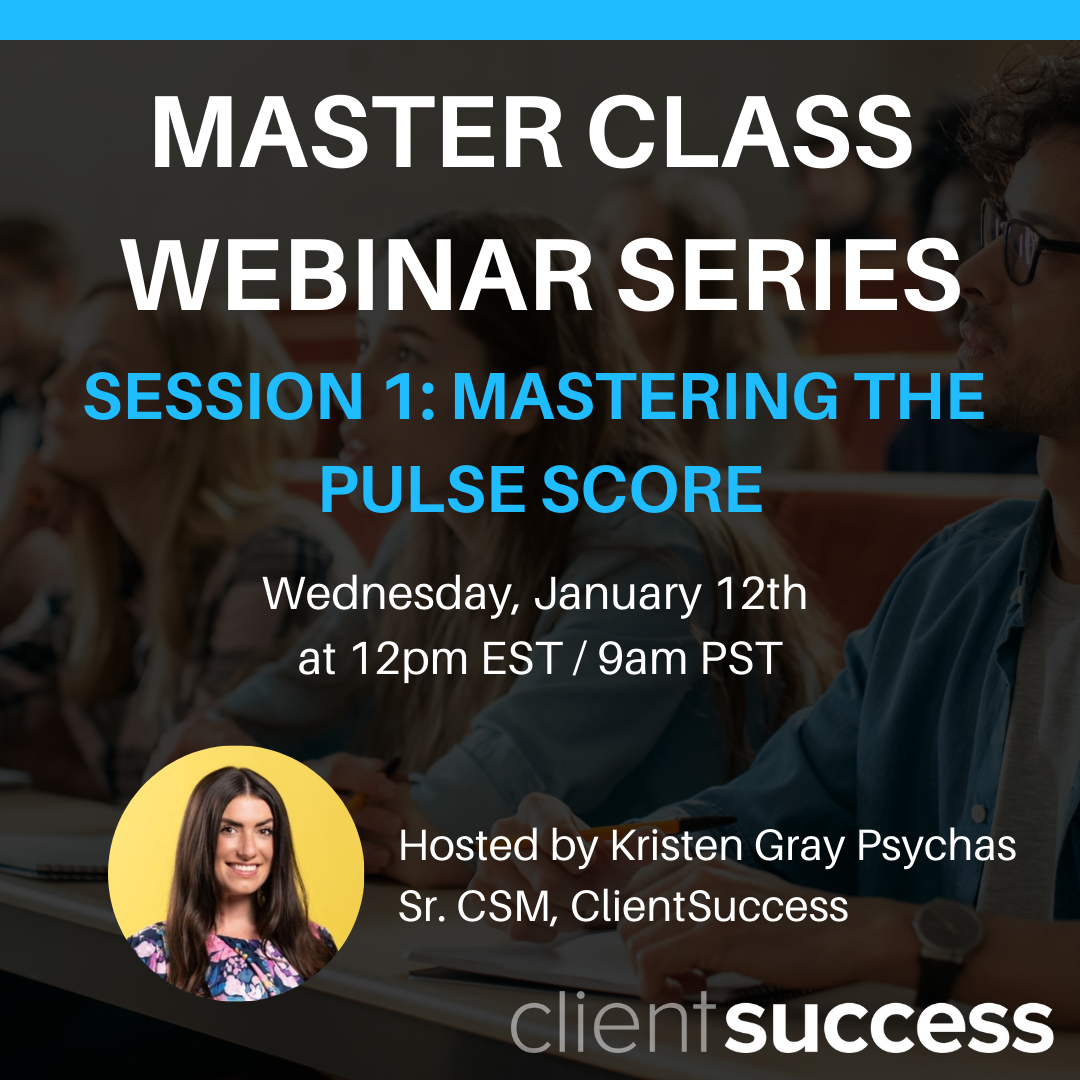 Master Class Webinar Series: Q1 2022 - ClientSuccess CSM Resources Master Class Webinar Series: Q1 2022 - ClientSuccess CSM Resources