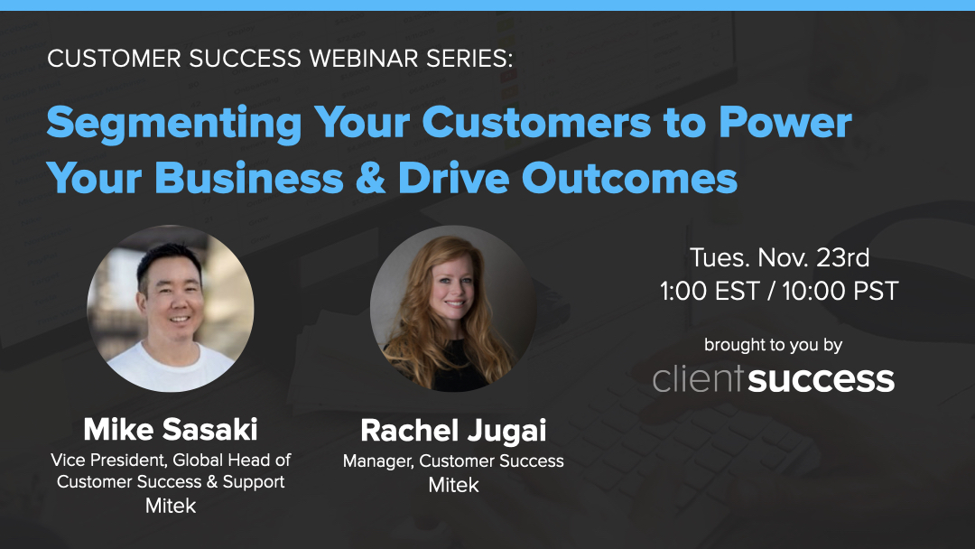 Customer Success Webinar Series:Segmenting Your Customers to Power Your Business & Drive ...