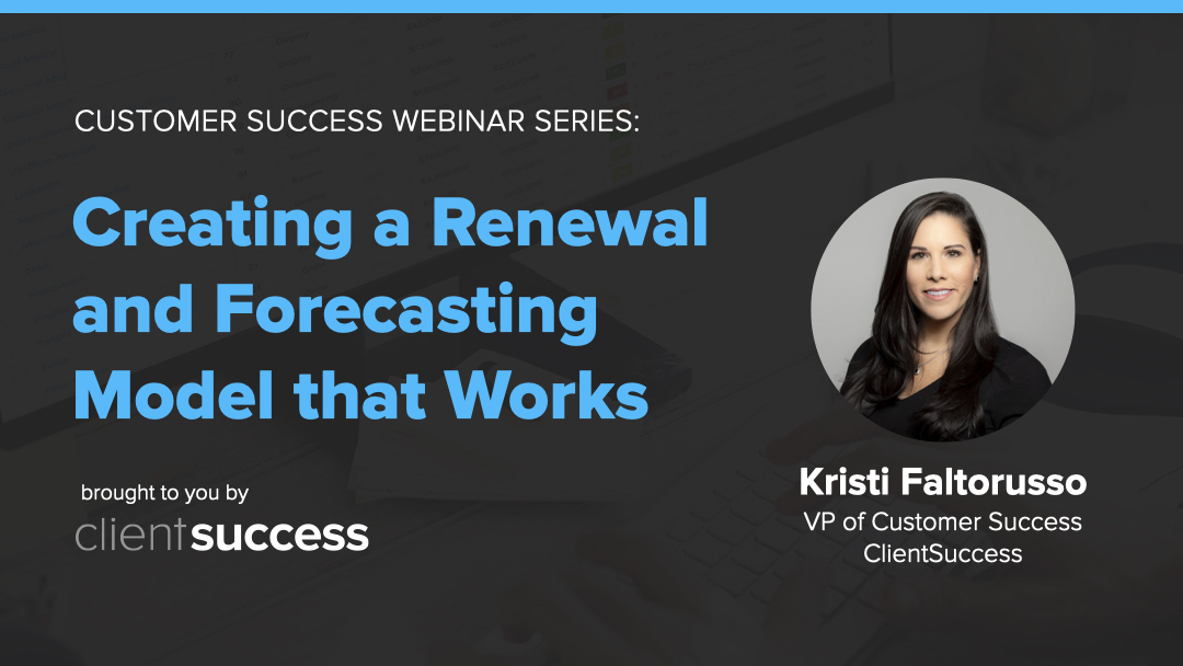 Customer Success Webinar Series: Creating a Renewal and Forecasting ...