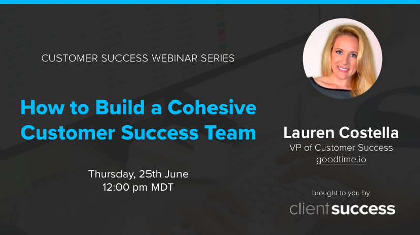 Customer Success Webinar Series: How to Build a Cohesive Customer ...