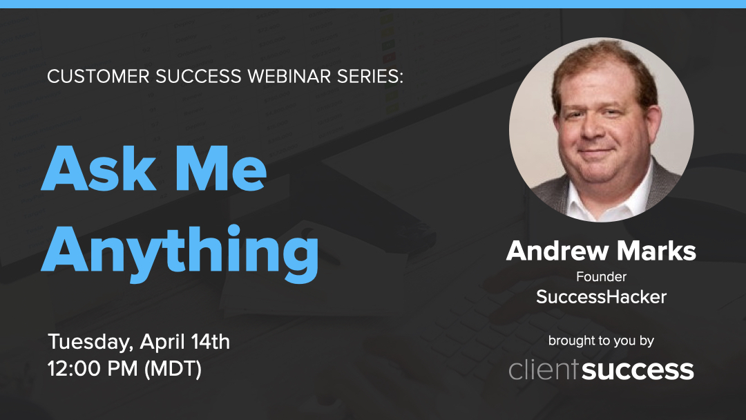 Customer Success Webinar Series: Ask Me Anything with Andrew Marks ...