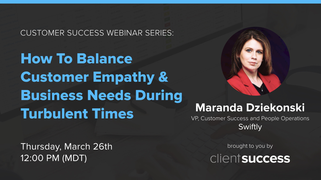 Customer Success Webinar Series: How To Balance Customer Empathy ...