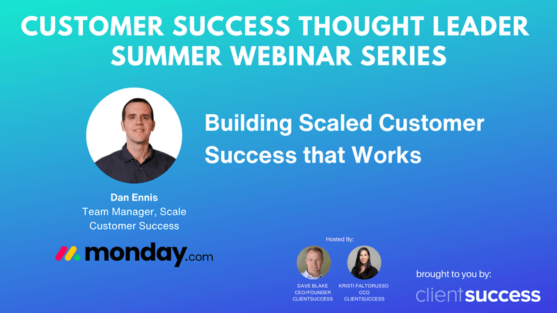 Building Scaled Customer Success that Works – Featuring Dan Ennis, Team ...