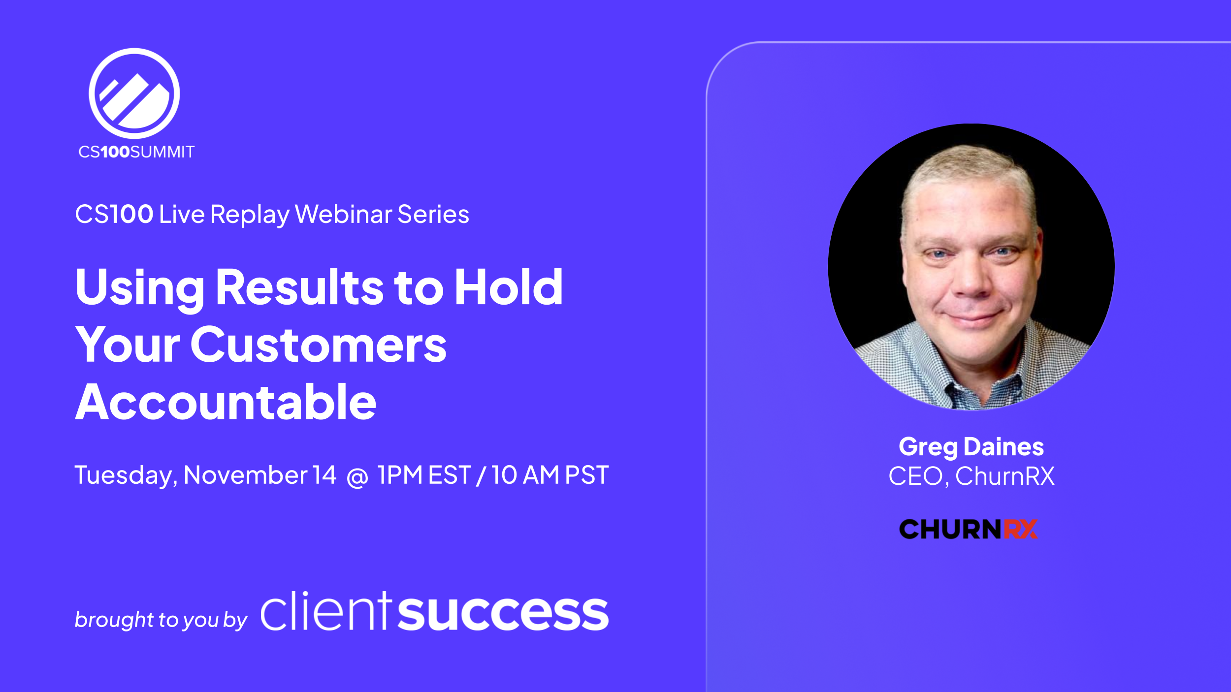 Client Success Webinar Series: 2023 CS100 Replay with Greg Daines ...