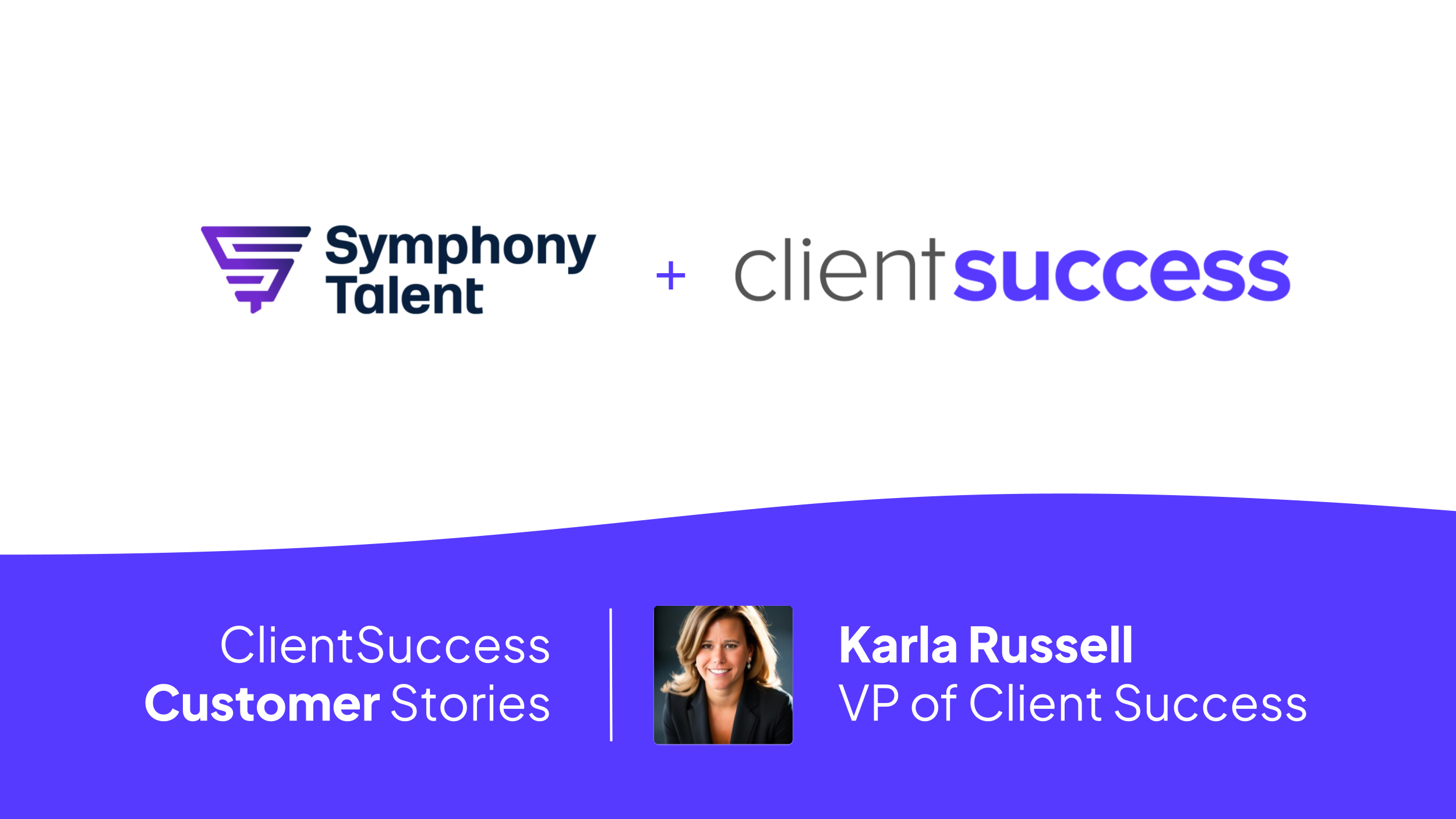 Symphony Talent: How ClientSuccess helps identify churn before its too late - ClientSuccess Case ...