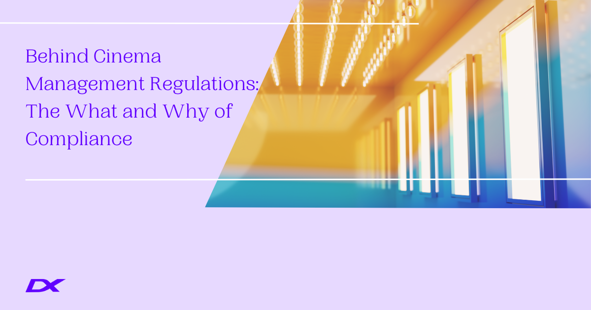 DX Blog | Behind Cinema Management Regulations: The What and Why of ...