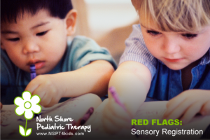 10 Red Flags for Poor Sensory Registration - North Shore Pediatric Therapy