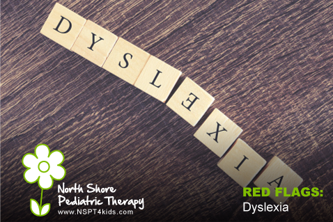 Red Flags for Dyslexia - North Shore Pediatric Therapy