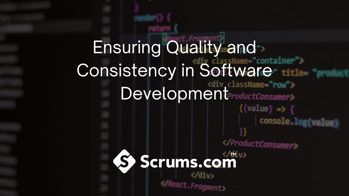 Blog - Ensuring Quality and Consistency in Software Development