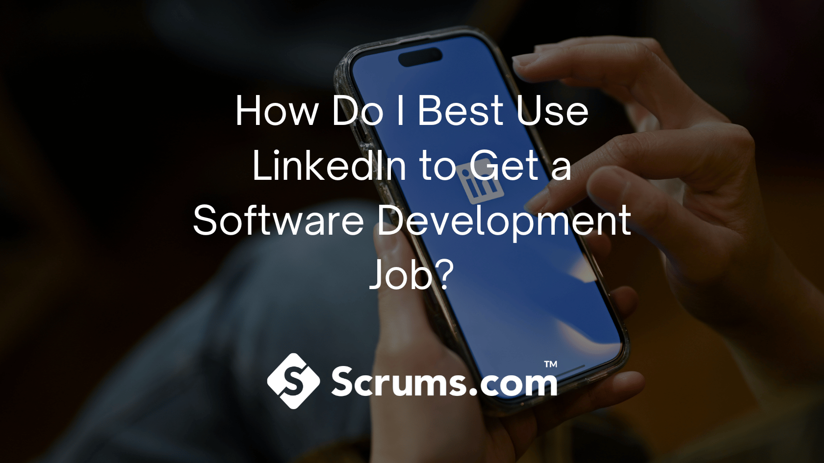 Blog - How to best use LinkedIn to get a developer job?