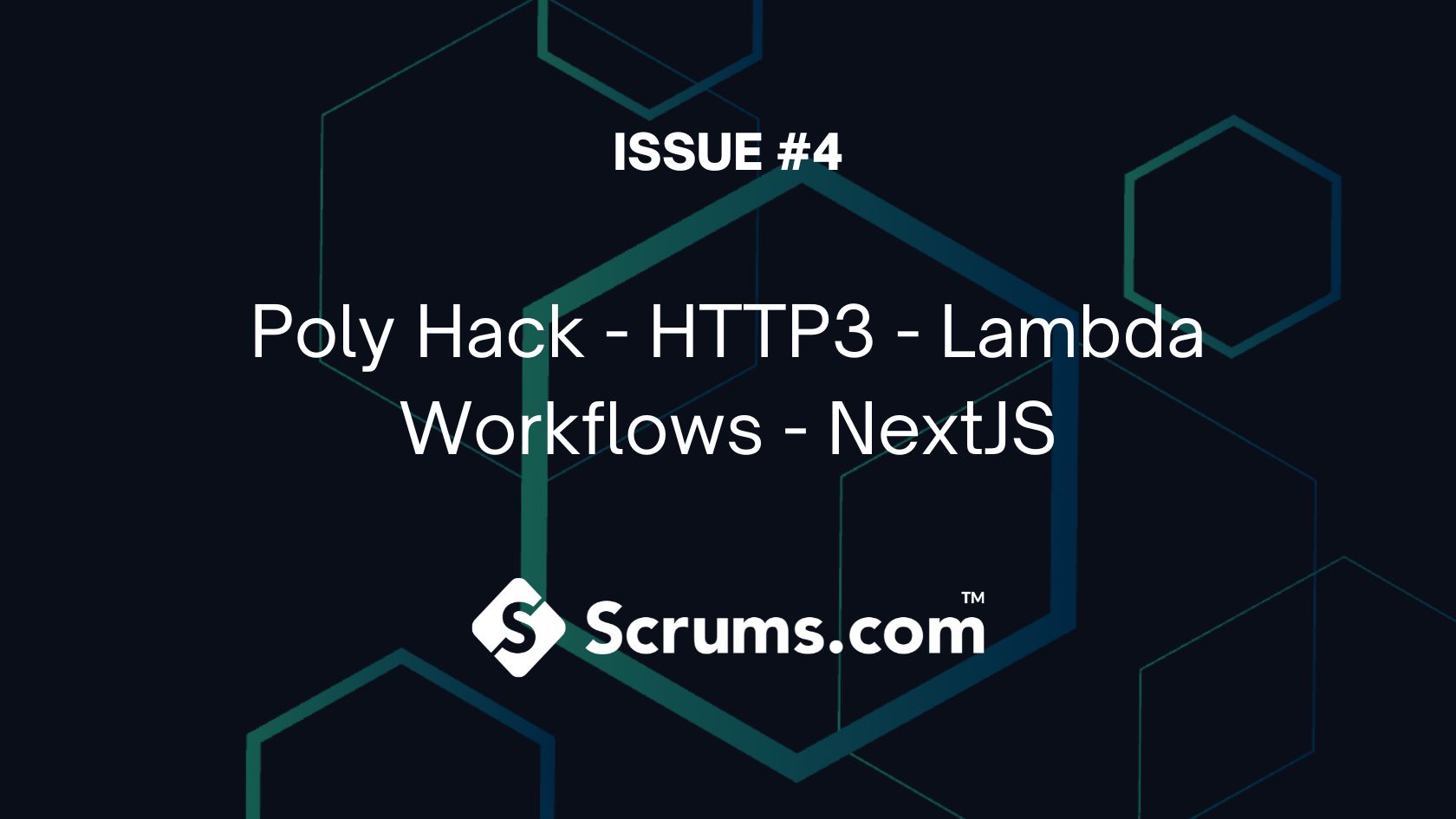 Blog - Issue #4 – Poly Hack – HTTP3 – Lambda Workflows