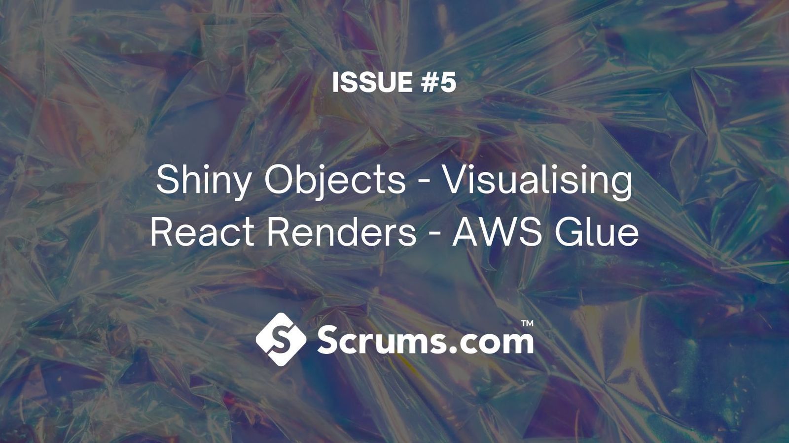 Blog - Issue #5 – Shiny Objects – Visualising React Renders