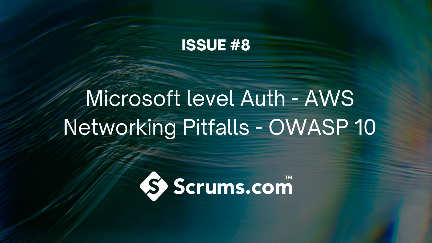 Blog - Issue #8 – Microsoft level Auth – AWS Networking Pitfalls