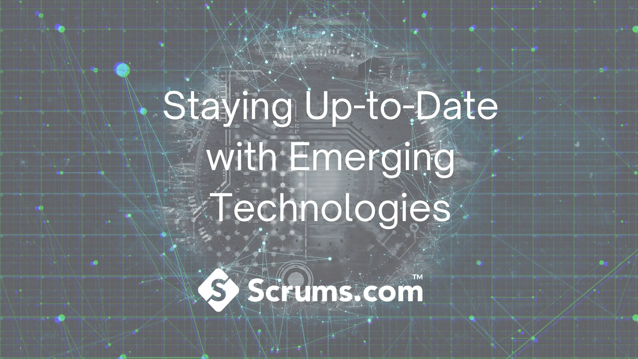 Blog - Staying Up-to-Date with Emerging Technologies