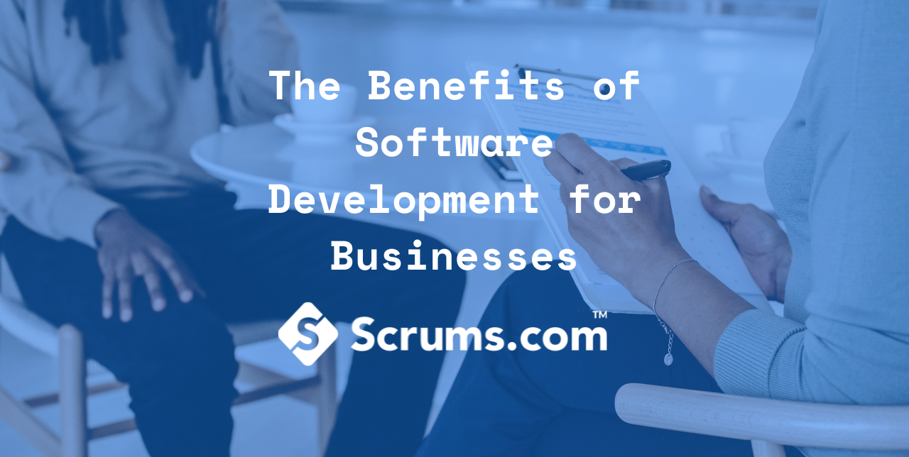 Blog - The Benefits of Software Development for Businesses