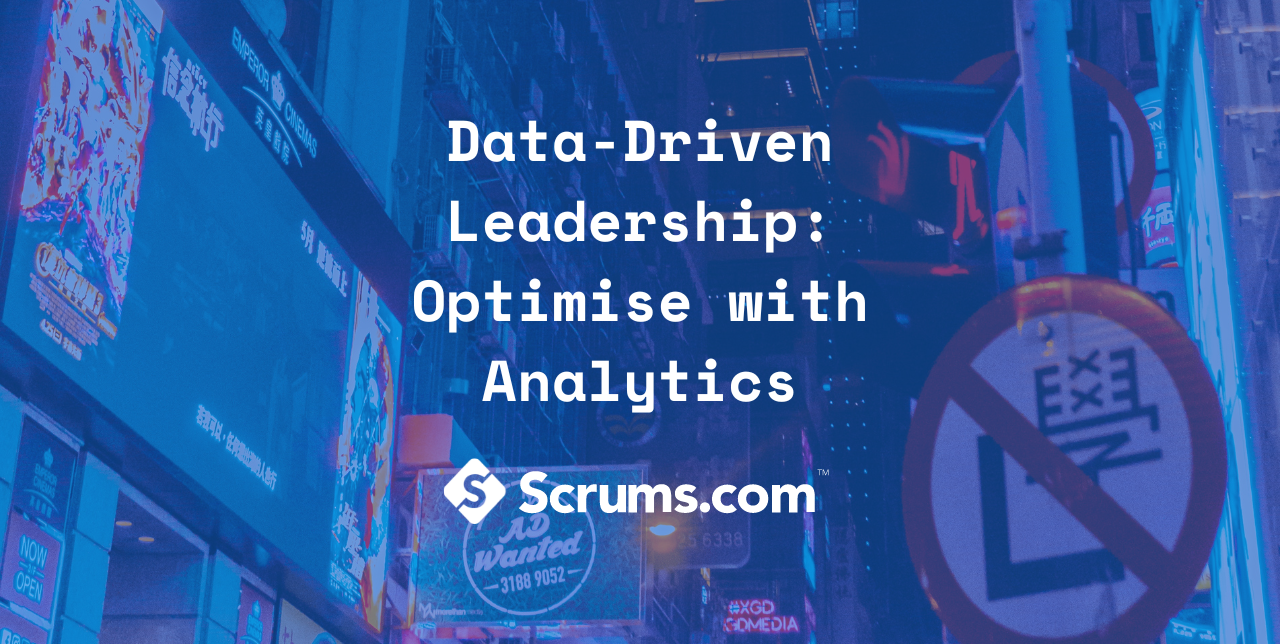Blog - Data-Driven Leadership: Optimize with Analytics