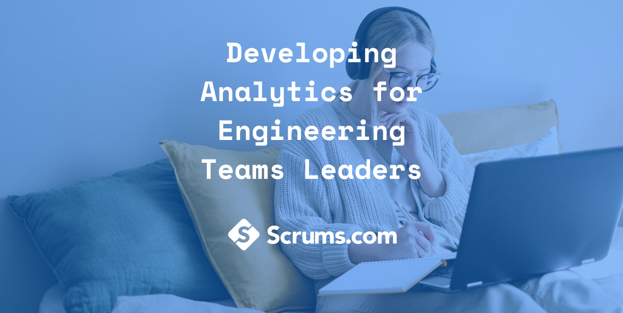 Blog - Developing Analytics for Engineering Teams Leaders