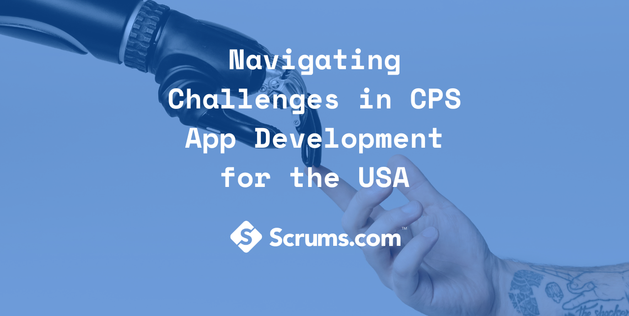 Blog - Navigating Challenges in CPS App Development for the USA