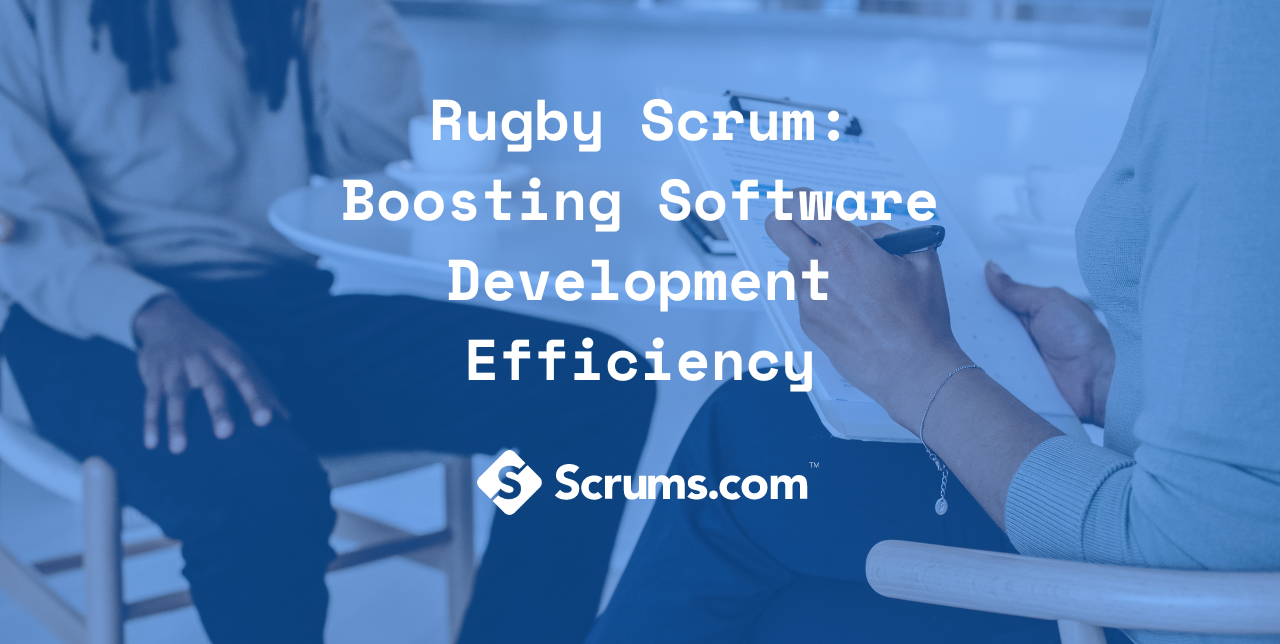 Rugby Scrum: Boosting Software Development Efficiency