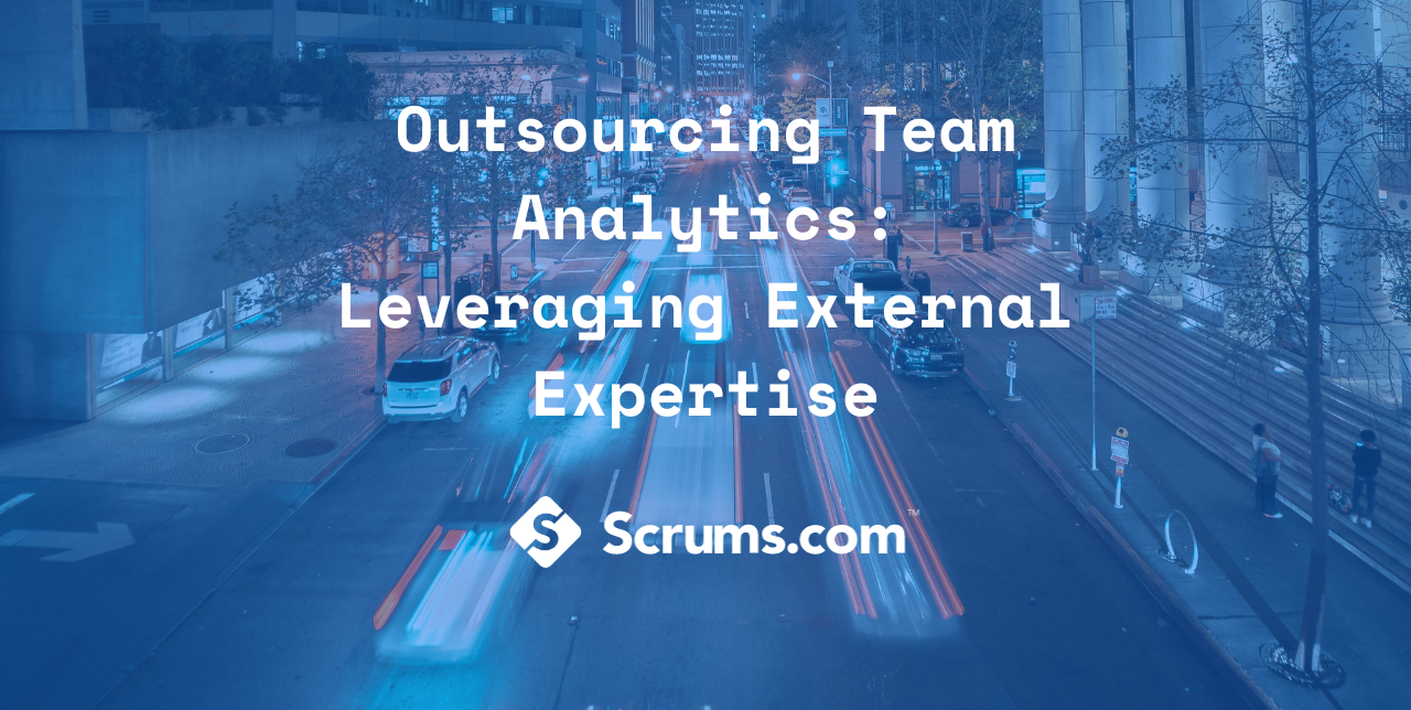 Blog - Outsourcing Team Analytics: Leveraging External Expertise