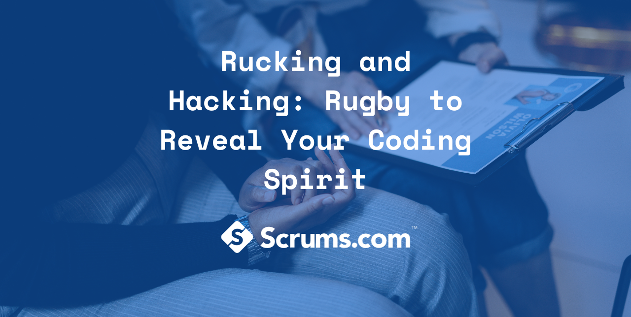Rucking and Hacking: Rugby to Reveal Your Coding Spirit