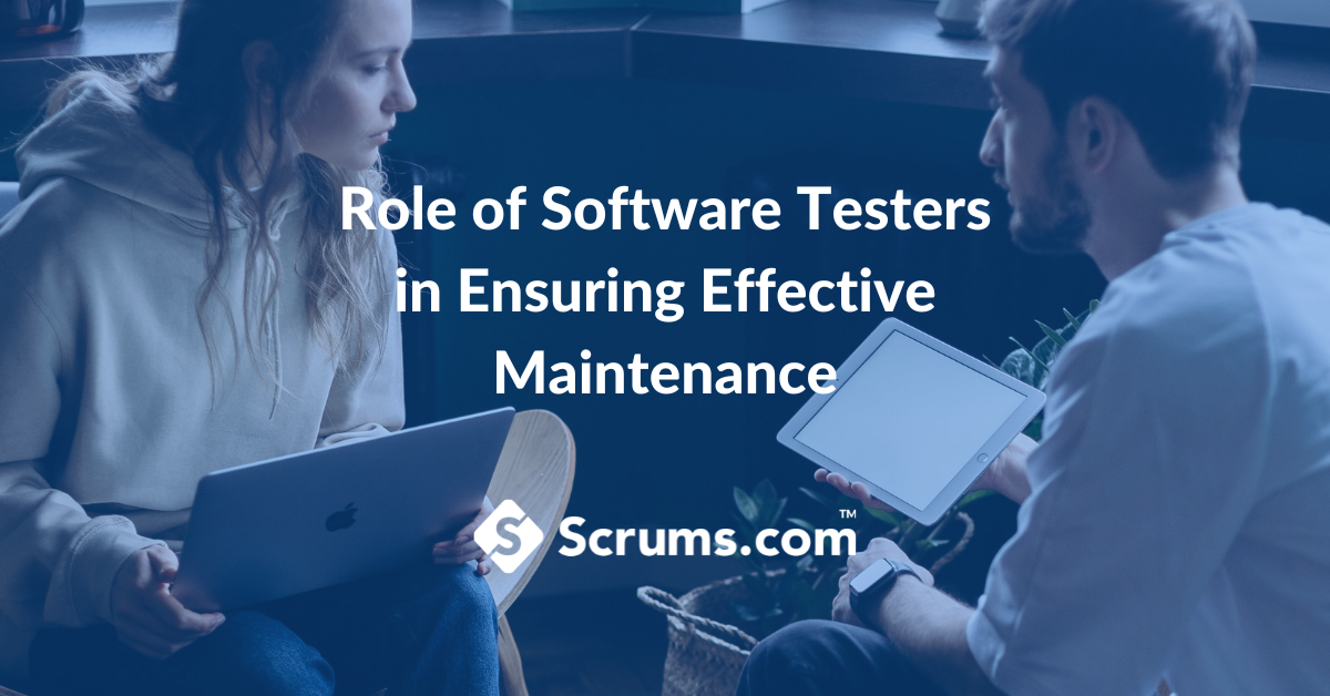 Blog - Role of Software Testers in Ensuring Effective Maintenance