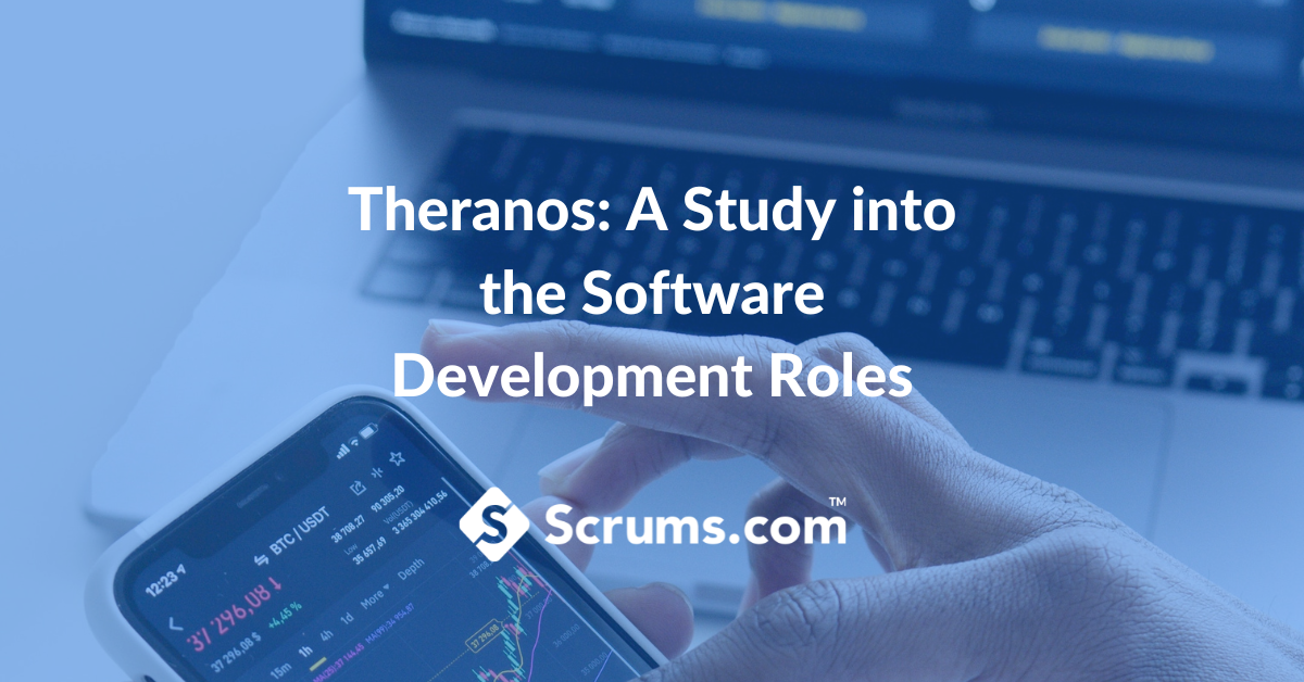 Blog - Theranos: A Study into the Software Development Roles