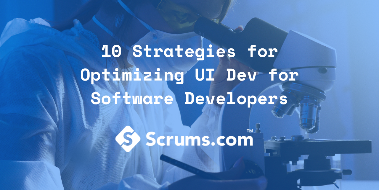 Blog - 10 Strategies for Optimizing UI Dev for Software Developers