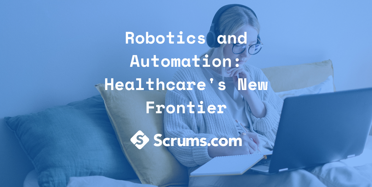 Blog - Robotics and Automation: Healthcare's New Frontier
