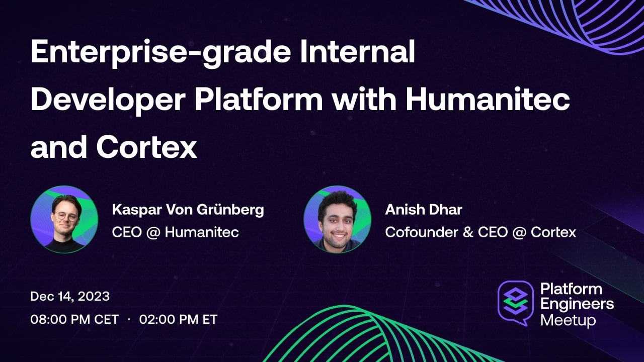 Enterprise-grade Internal Developer Platform with Humanitec and Cortex