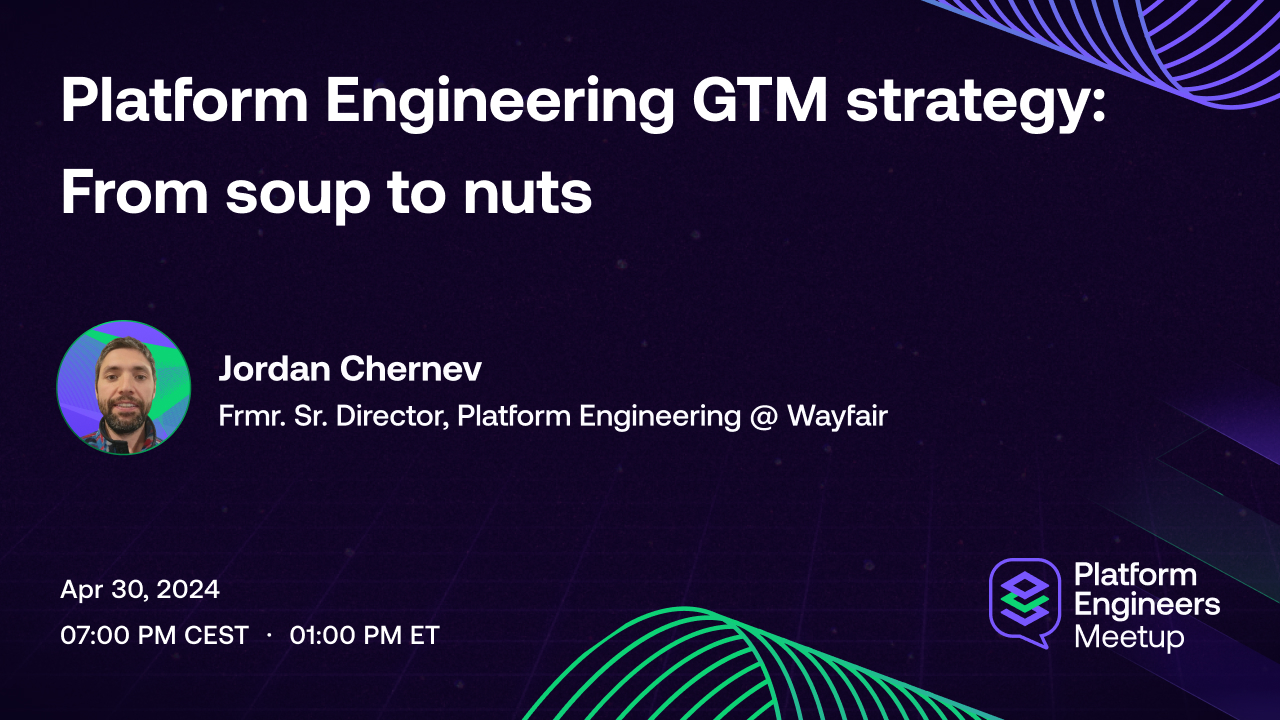 Platform Engineering GTM strategy: From soup to nuts
