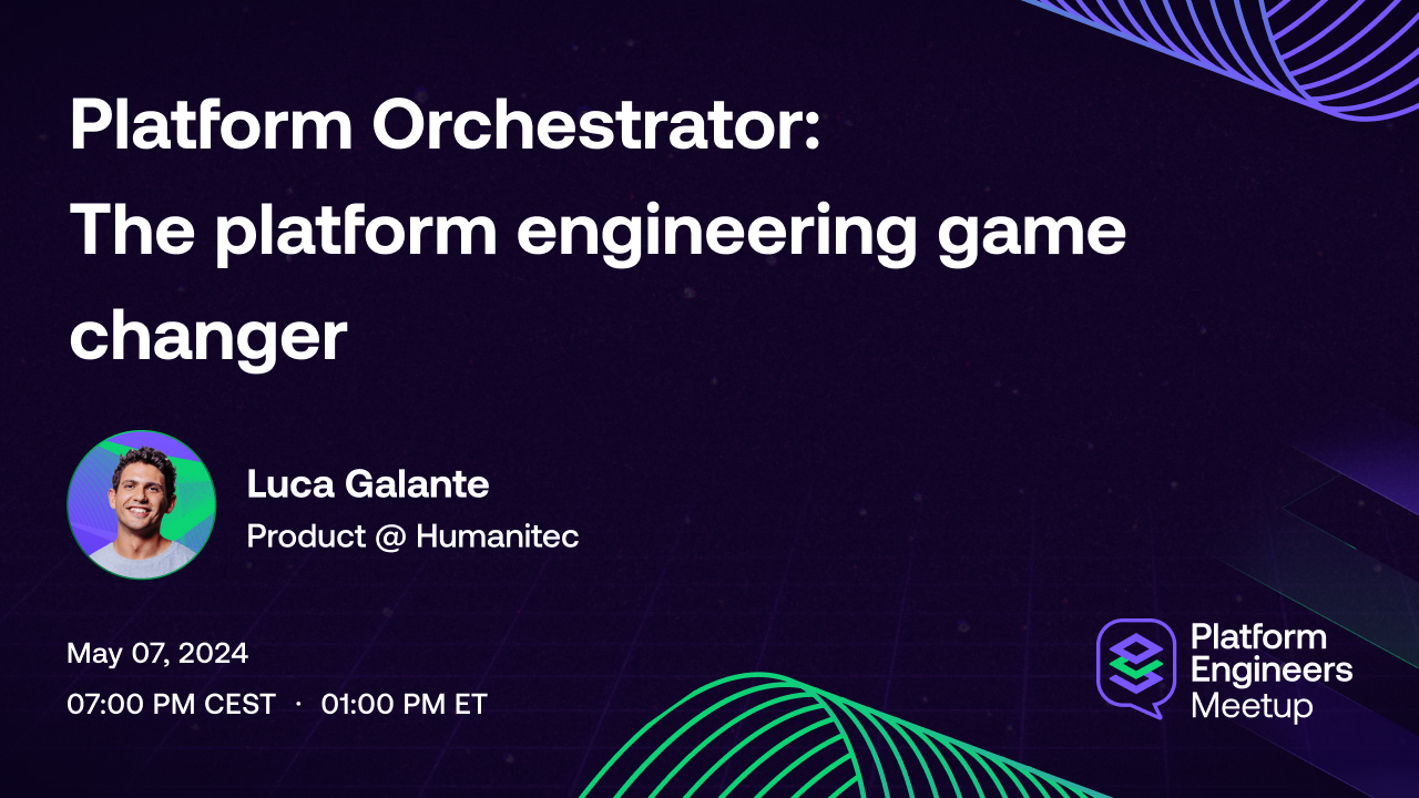 Platform Orchestrator: The platform engineering game changer