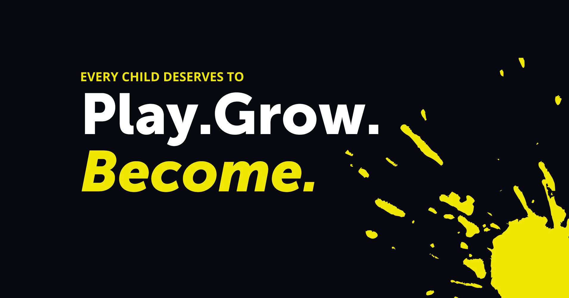 Play. Grow. Become
