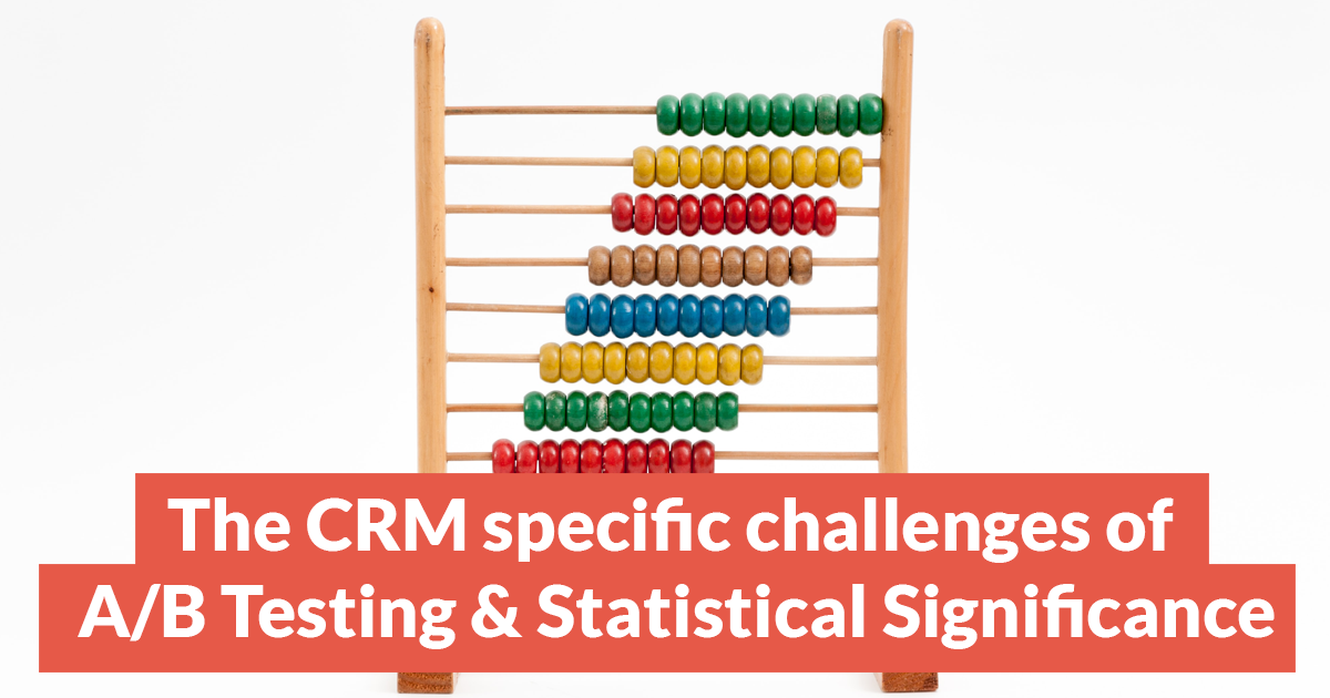 The CRM specific challenges of A/B Testing & Statistical Significance