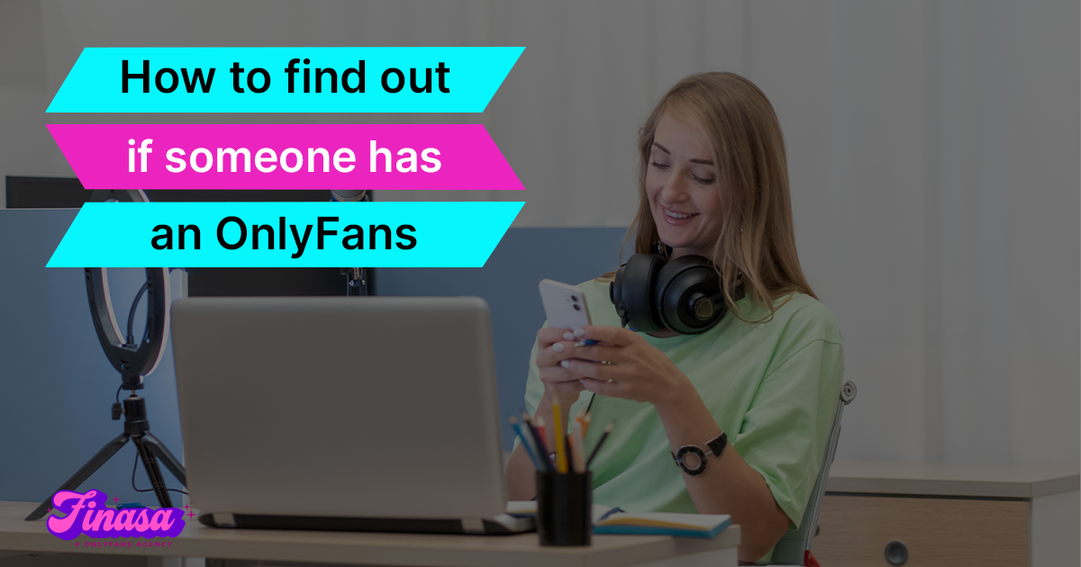 How to find out if someone has an OnlyFans: Finasa's Tips