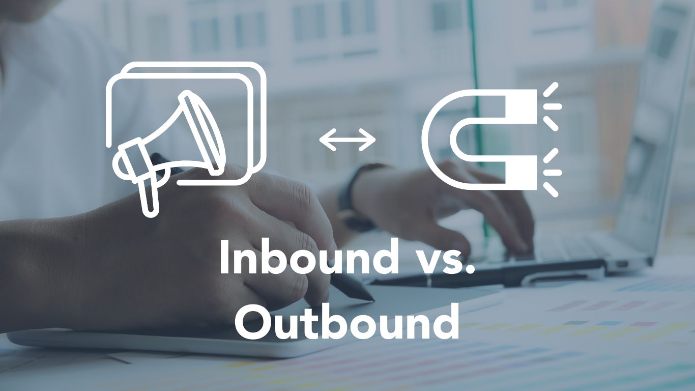 Inbound vs. Outbound: Unterschiede im Marketing