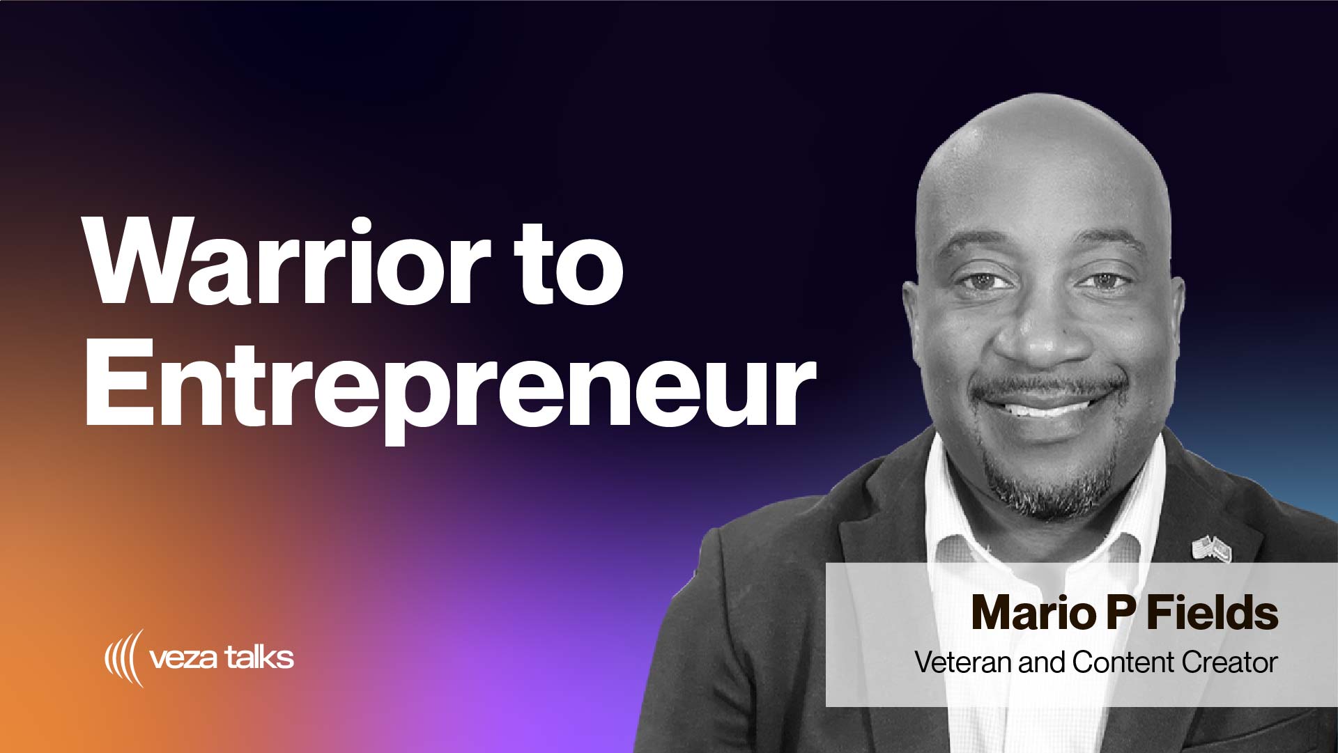 VezaTalks 018: Mario P. Fields | Veza Talks